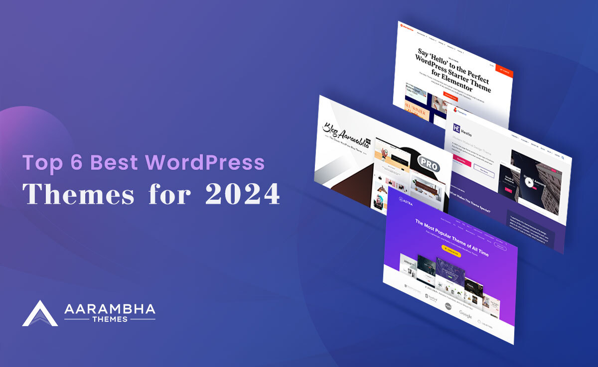 Top 6 Best WordPress Themes for 2024 - Aarambha Themes